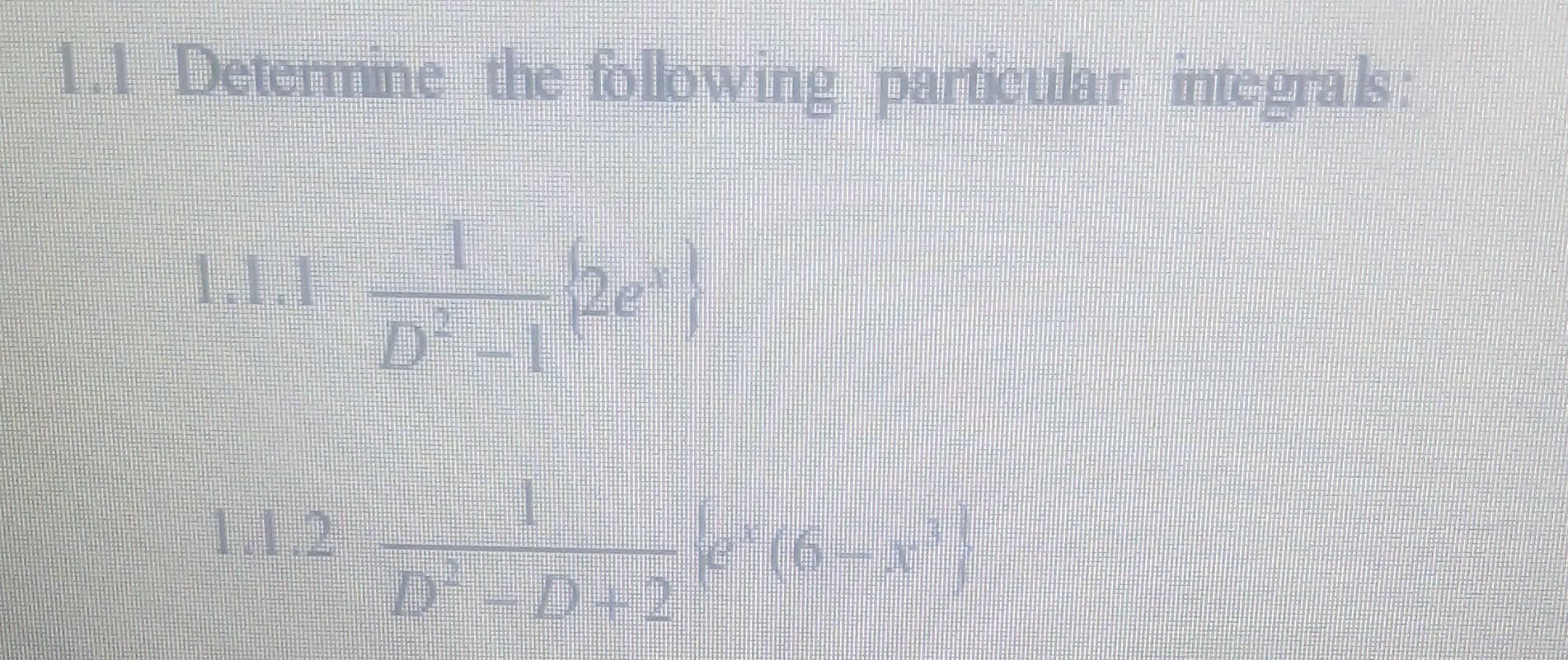 Solved 1.1 Determine the following particular integrals: | Chegg.com