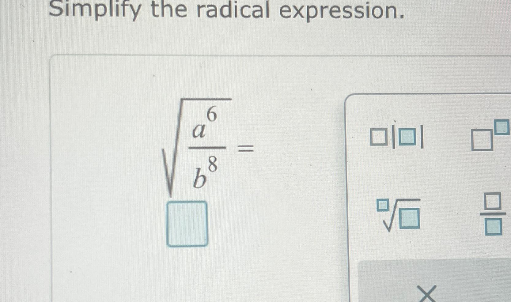 Solved Simplify the radical expression.a6b82= | Chegg.com