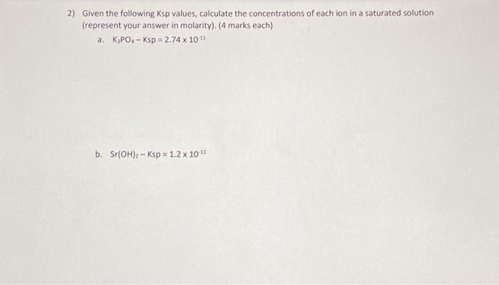 Solved 2) Given the following Ksp values, calculate the | Chegg.com