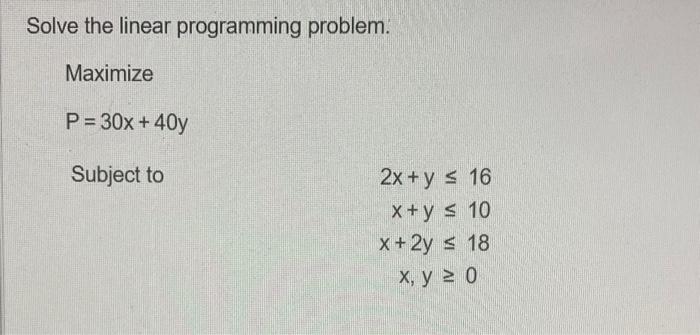 Solved Solve the linear programming problem: Maximize | Chegg.com