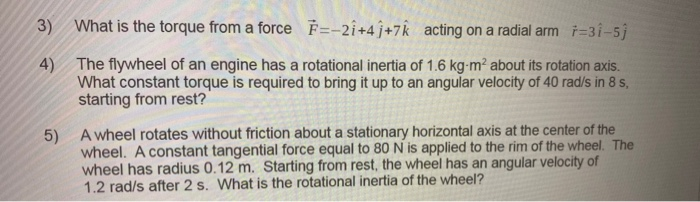 Solved 3) What is the torque from a force F=-2 i +4 +7k | Chegg.com