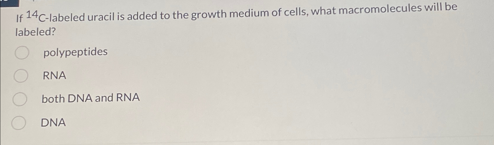 Solved If ?14C-labeled uracil is added to the growth medium | Chegg.com