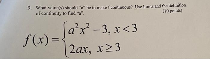 Solved 9. What value(s) should "a" be to make f continuous? | Chegg.com
