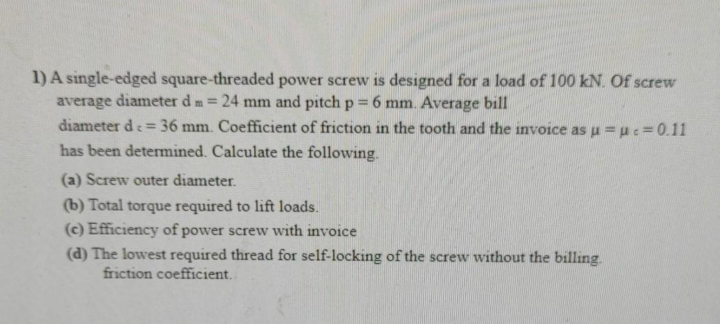 Solved 1) A single-edged square-threaded power screw is | Chegg.com