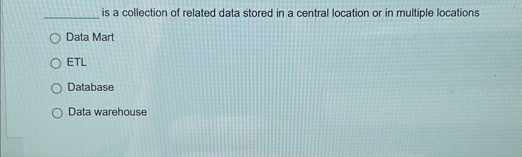 Solved is a collection of related data stored in a central | Chegg.com