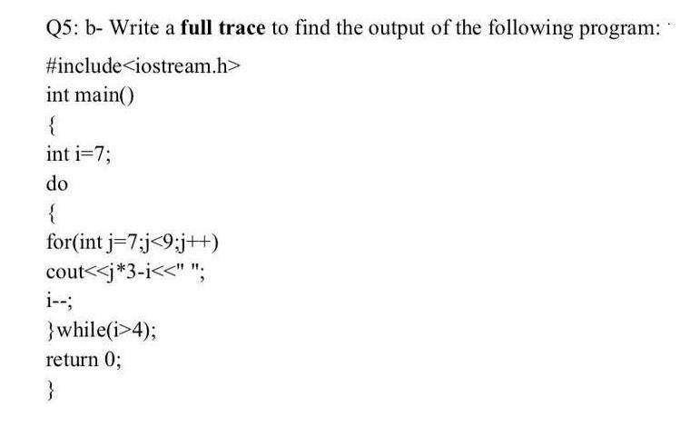 Solved Q5: b- Write a full trace to find the output of the | Chegg.com