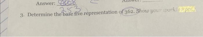 Solved 3. Determine the base five representation of 362 . | Chegg.com