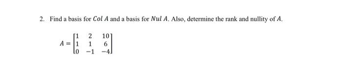 Solved 2. Find a basis for ColA and a basis for NulA. Also, | Chegg.com