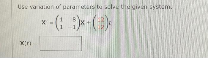 Solved Use variation of parameters to solve the given | Chegg.com