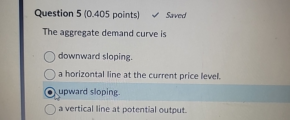 Solved Question 5 ( 0.405 points) SavedThe aggregate | Chegg.com Solved Question 5 ( 0.405 points) SavedThe aggregate | Chegg.com