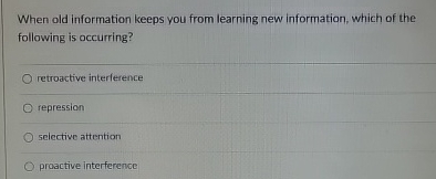 Solved When old information keeps you from learning new | Chegg.com