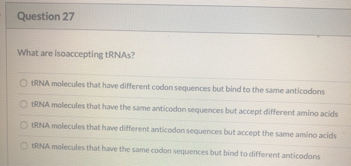 Solved Question 27 What are isoaccepting tRNAs? tRNA | Chegg.com