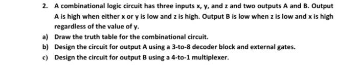 Solved 2. A combinational logic circuit has three inputs x, | Chegg.com