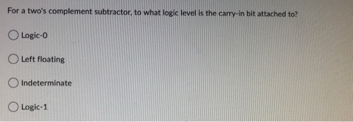 Solved For a two's complement subtractor, to what logic | Chegg.com
