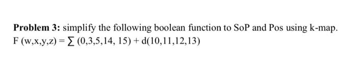 Solved Problem 3: simplify the following boolean function to | Chegg.com