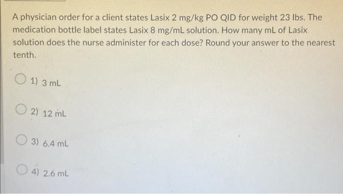 Solved A physician order for a client states Lasix 2mg/kg PO | Chegg.com