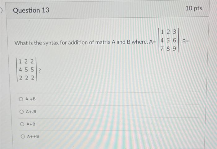 Solved What is the syntax for addition of matrix A and B | Chegg.com