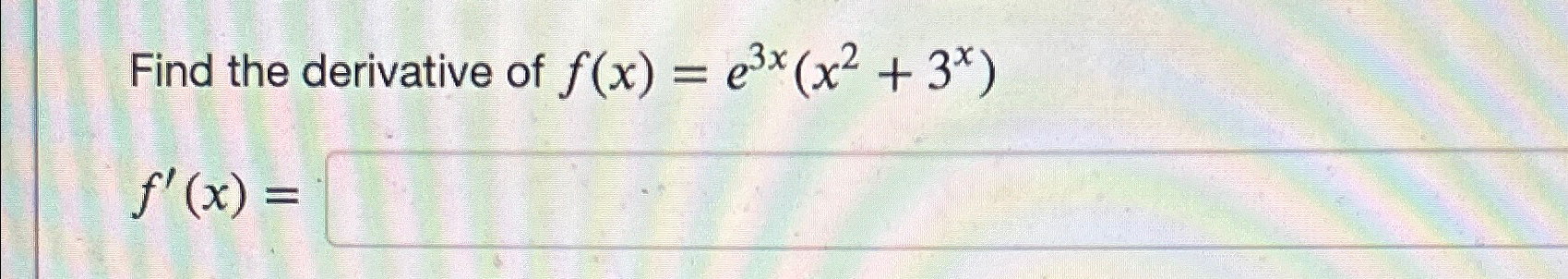 Solved Find the derivative of f(x)=e3x(x2+3x)f'(x)= | Chegg.com
