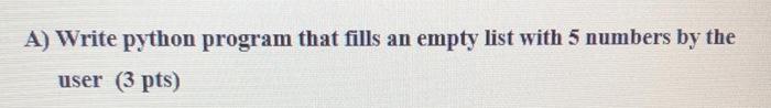 Solved A Write Python Program That Fills An Empty List With