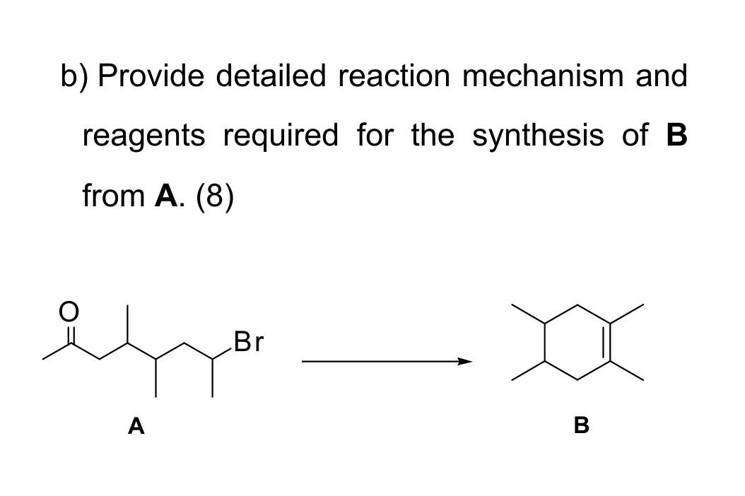 Solved b) Provide detailed reaction mechanism and reagents | Chegg.com
