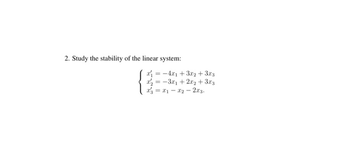 Solved 2. Study the stability of the linear system: 1 = | Chegg.com