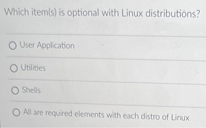 Solved Which item(s) is optional with Linux distributions? | Chegg.com