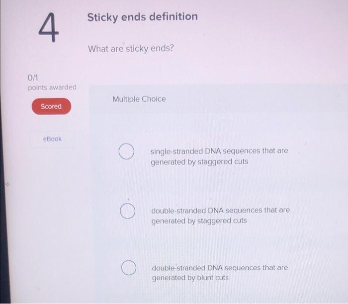 Solved Sticky ends definition What are sticky ends? Multiple | Chegg.com