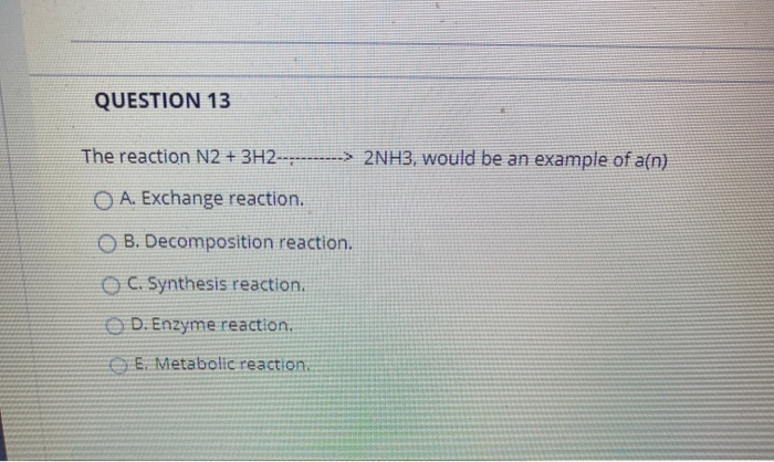 Solved QUESTION 13 The reaction N2 + 3H2--------> 2NH3, | Chegg.com