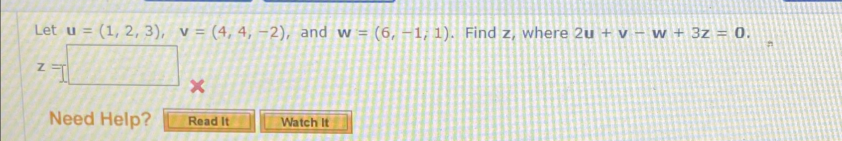 Solved Let u=(1,2,3),v=(4,4,-2), and w=(6,-1,1). Find z, | Chegg.com Solved Let u=(1,2,3),v=(4,4,-2), and w=(6,-1,1). Find z, | Chegg.com