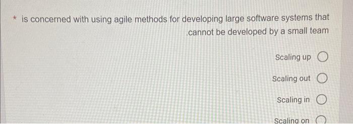 Solved * is concerned with using agile methods for | Chegg.com