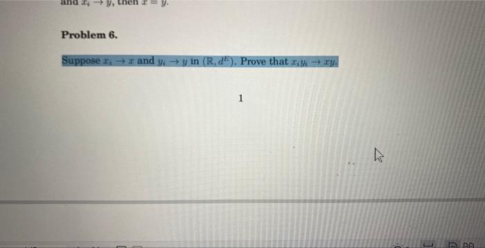 Solved Suppose xi→x and yi→y in (R,dE). Prove that xiyi→xy. | Chegg.com
