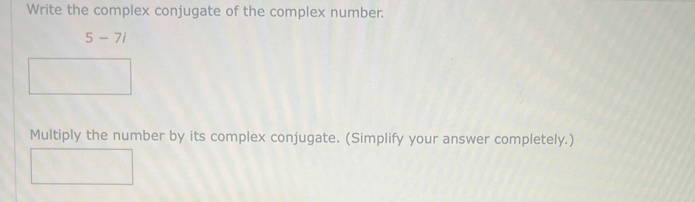 Solved Write the complex conjugate of the complex | Chegg.com