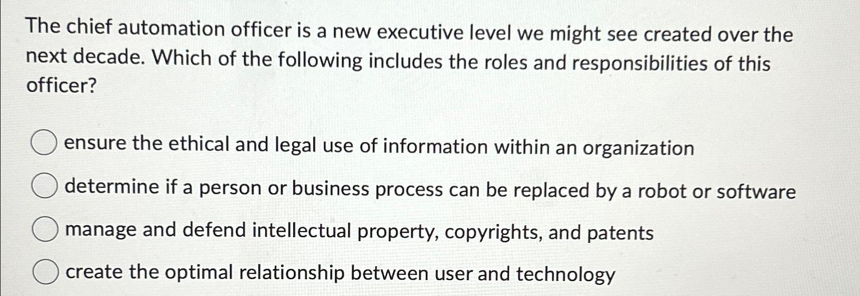 Solved The chief automation officer is a new executive level | Chegg.com