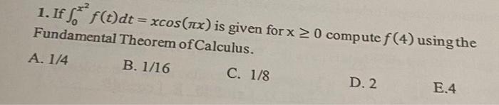 Solved 1. If ∫0x2f(t)dt=xcos(πx) is given for x≥0 compute | Chegg.com