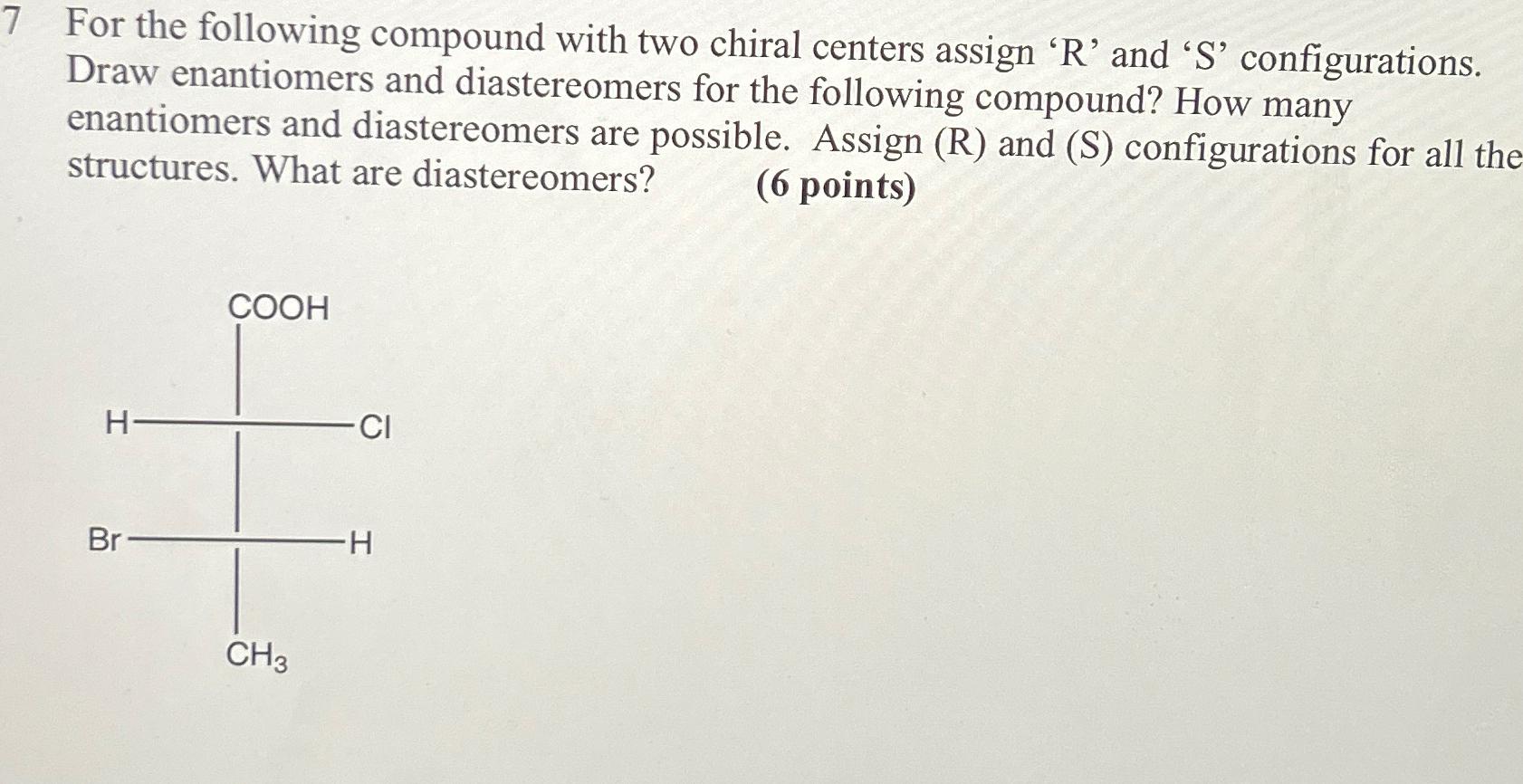 Solved 7 ﻿For the following compound with two chiral centers | Chegg.com