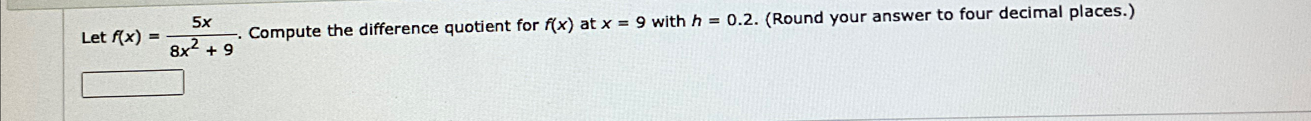 Solved Let f(x)=5x8x2+9. ﻿Compute the difference quotient | Chegg.com