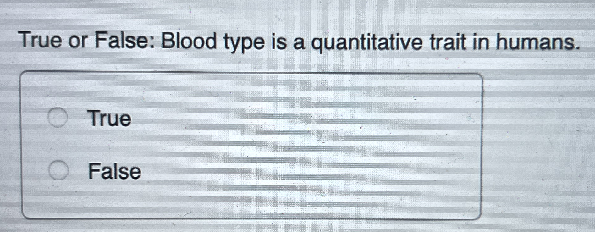 Solved True or False: Blood type is a quantitative trait in | Chegg.com