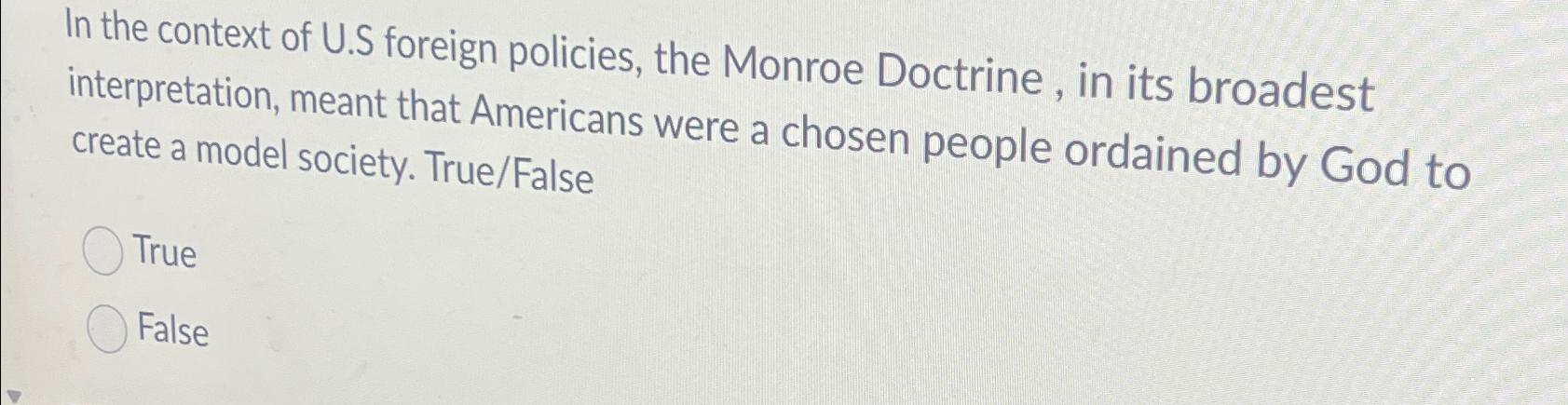 Solved In the context of U.S foreign policies, the Monroe | Chegg.com
