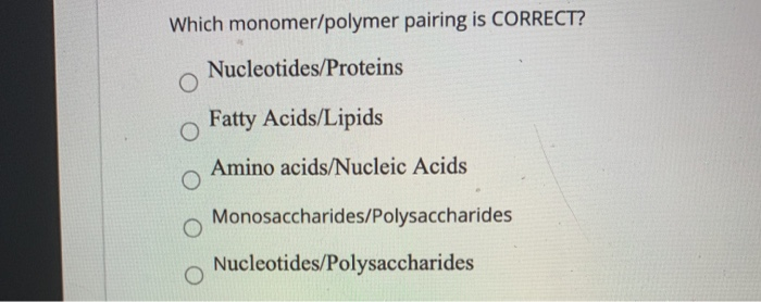 Solved Which monomer/polymer pairing is CORRECT? | Chegg.com
