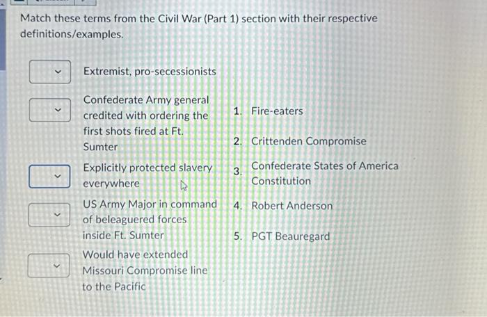 Match these terms from the Civil War (Part 1) section | Chegg.com