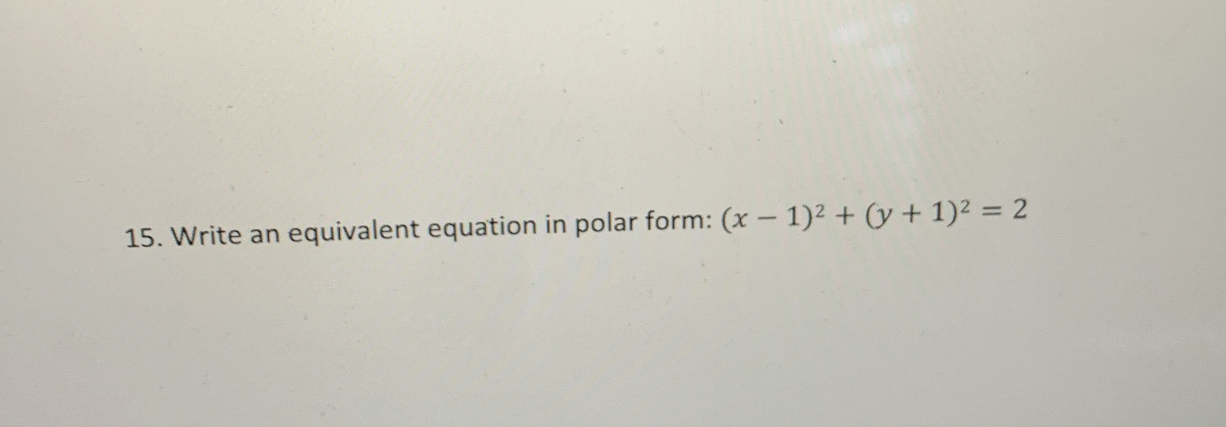 Solved Write an equivalent equation in polar form: | Chegg.com