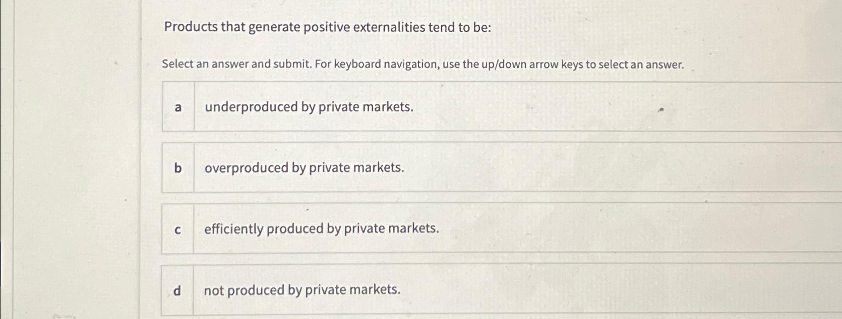 Solved Products that generate positive externalities tend to | Chegg.com