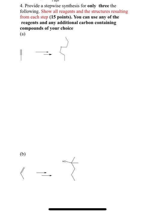 Solved 4. Provide a stepwise synthesis for only three the | Chegg.com