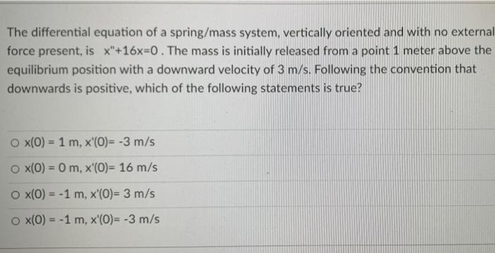 Solved The differential equation of a spring/mass system, | Chegg.com