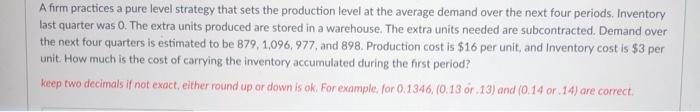 Solved A firm practices a pure level strategy that sets the | Chegg.com