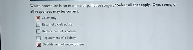 Solved Which procedure is an erample of palliative surgery? | Chegg.com