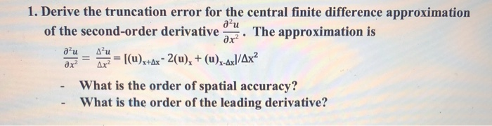 Solved Ox? 1. Derive the truncation error for the central | Chegg.com