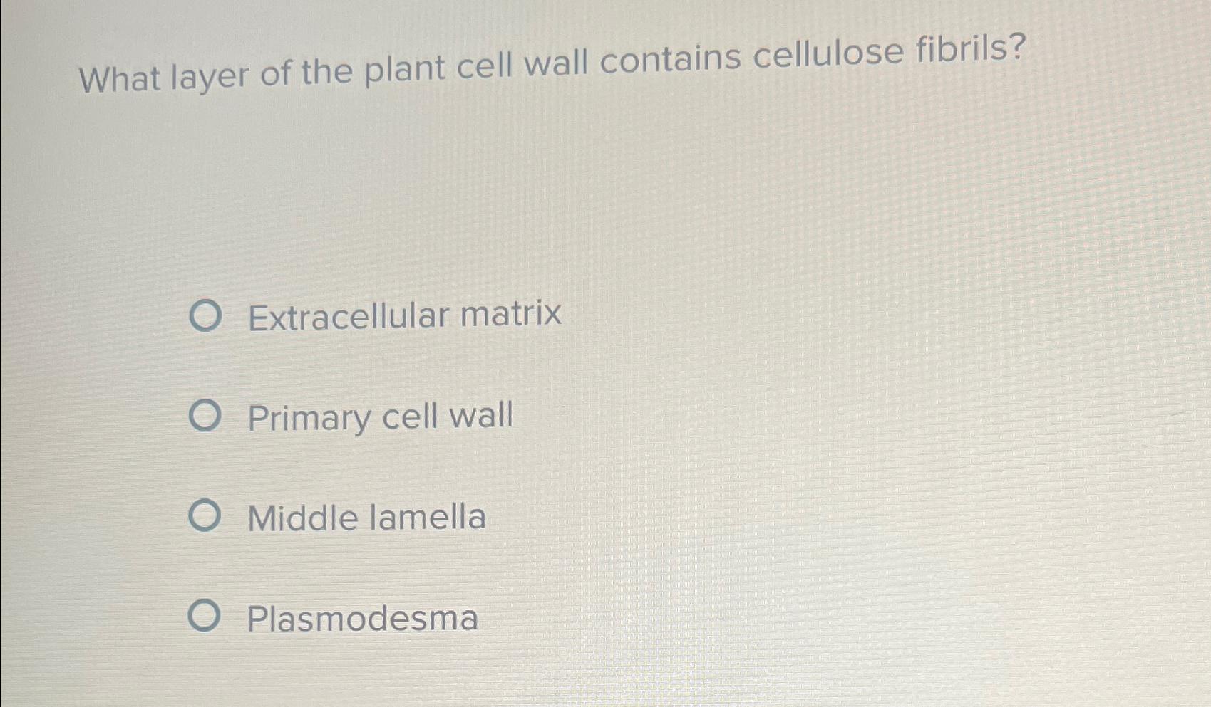 Solved What layer of the plant cell wall contains cellulose | Chegg.com