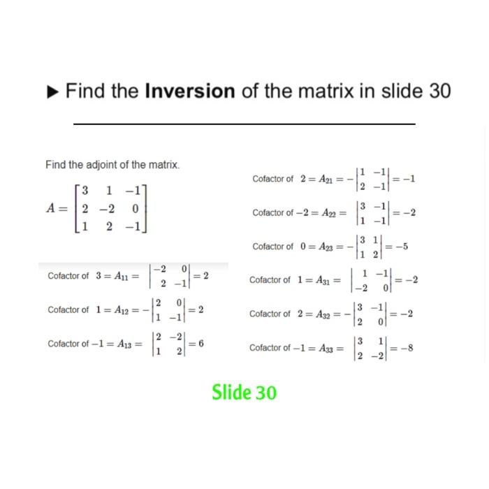 Solved Find the Inversion of the matrix in slide 30 Cofactor | Chegg.com