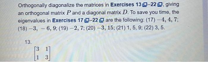 Solved Orthogonally diagonalize the matrices in Exercises 13 | Chegg.com